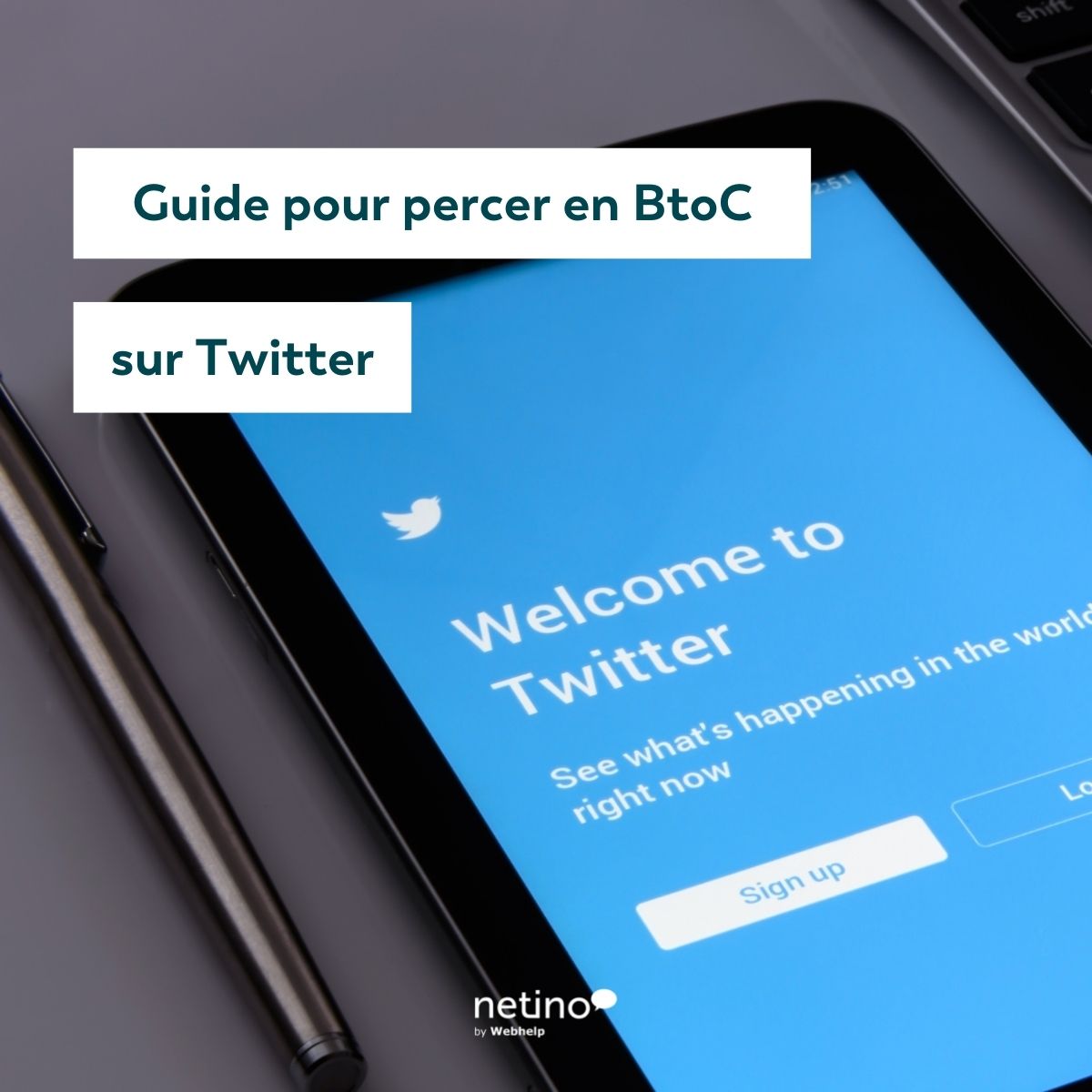 Le guide pour percer en B2C sur Twitter | Netino by Webhelp